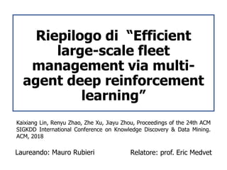 Riepilogo di “Efficient large scale fleet management via multi agent deep reinforcement learning ...