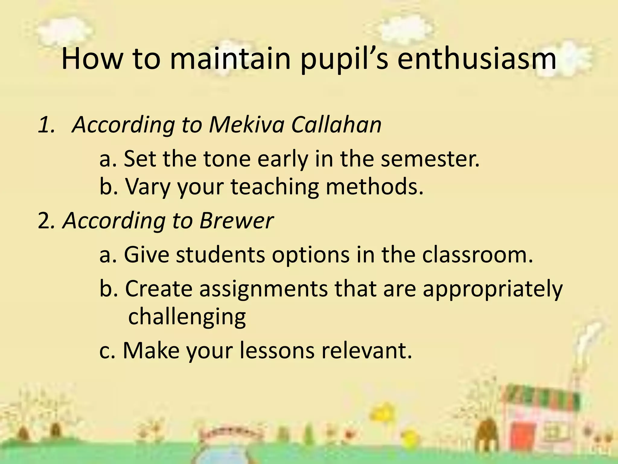 maintain the pupil's enthusiasm | PPTX