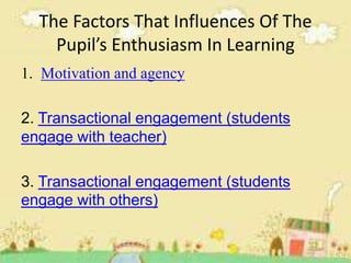 maintain the pupil's enthusiasm | PPTX