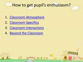 maintain the pupil's enthusiasm | PPTX