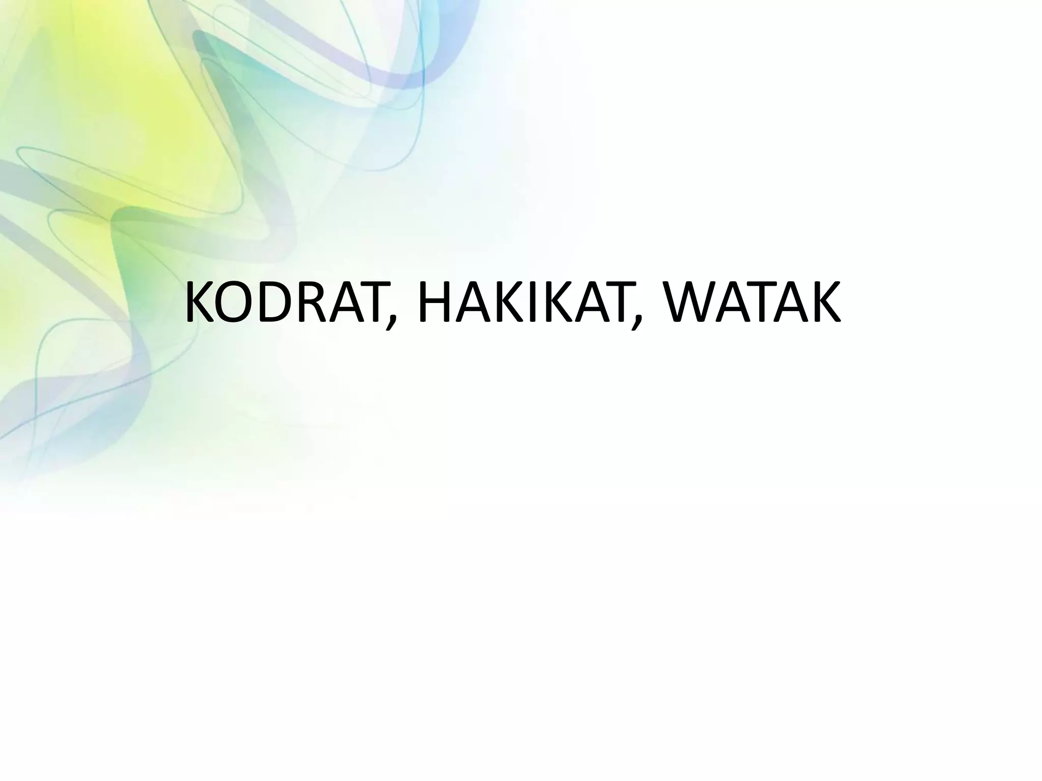 Kodrat, Hakikat dan Watak | PPTX