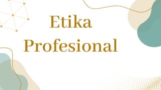 PPT Etika Profesi Kelompok 1.pptx
