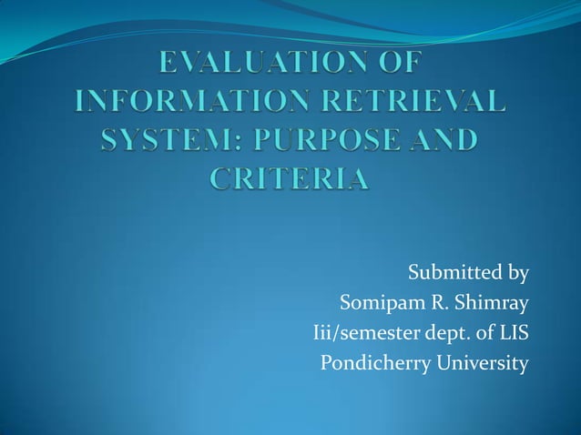 Ppt evaluation of information retrieval system | PPTX