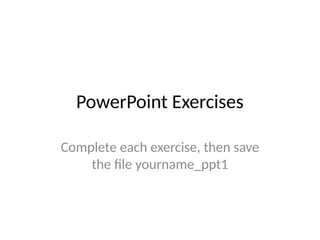 power point exercise for beginners part one | PPTX