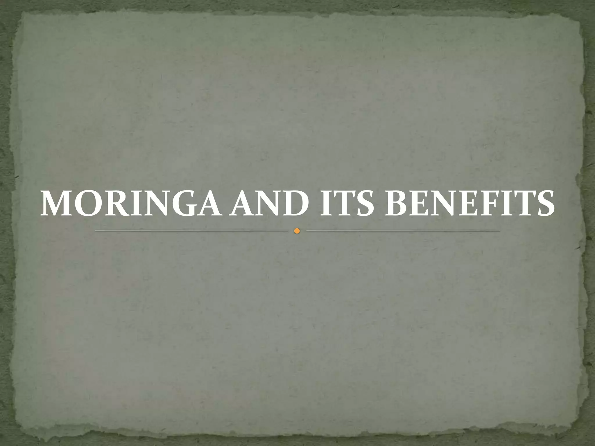 MORINGA AND ITS BENEFITS | PPTX