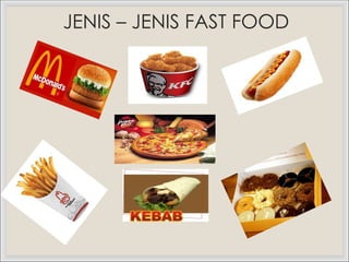 BAHAYA KONSUMSI FAST FOOD DI ERA MODERNISASI | PPT