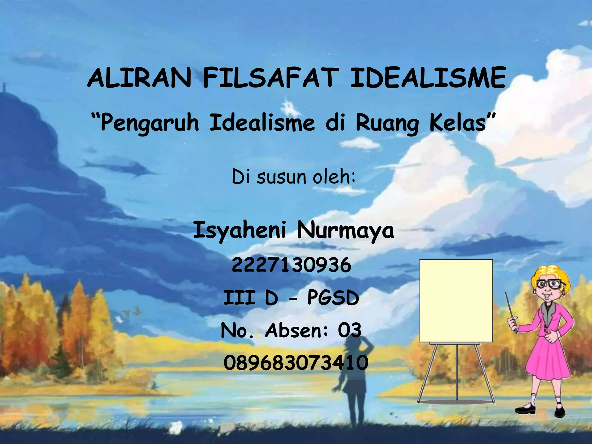 POWERPOINT ALIRAN FILSAFAT IDEALISME “Pengaruh Idealisme di Ruang Kelas” | PPTX