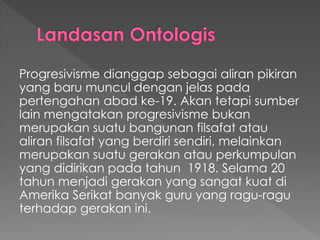 power point aliran progresivisme dalam pengembangan pendidikan di Indonesia | PPTX