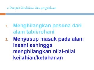 ppt FILSAFAT SEKULERISASI ILMU PENGETAHUAN [Autosaved].pptx