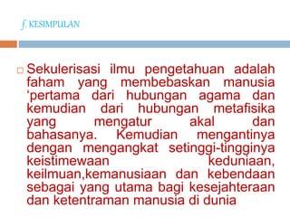 ppt FILSAFAT SEKULERISASI ILMU PENGETAHUAN [Autosaved].pptx