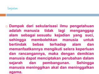ppt FILSAFAT SEKULERISASI ILMU PENGETAHUAN [Autosaved].pptx