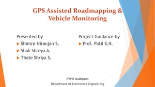 GPS Assisted Roadmapping and Vehicle Monitoring | PPTX
