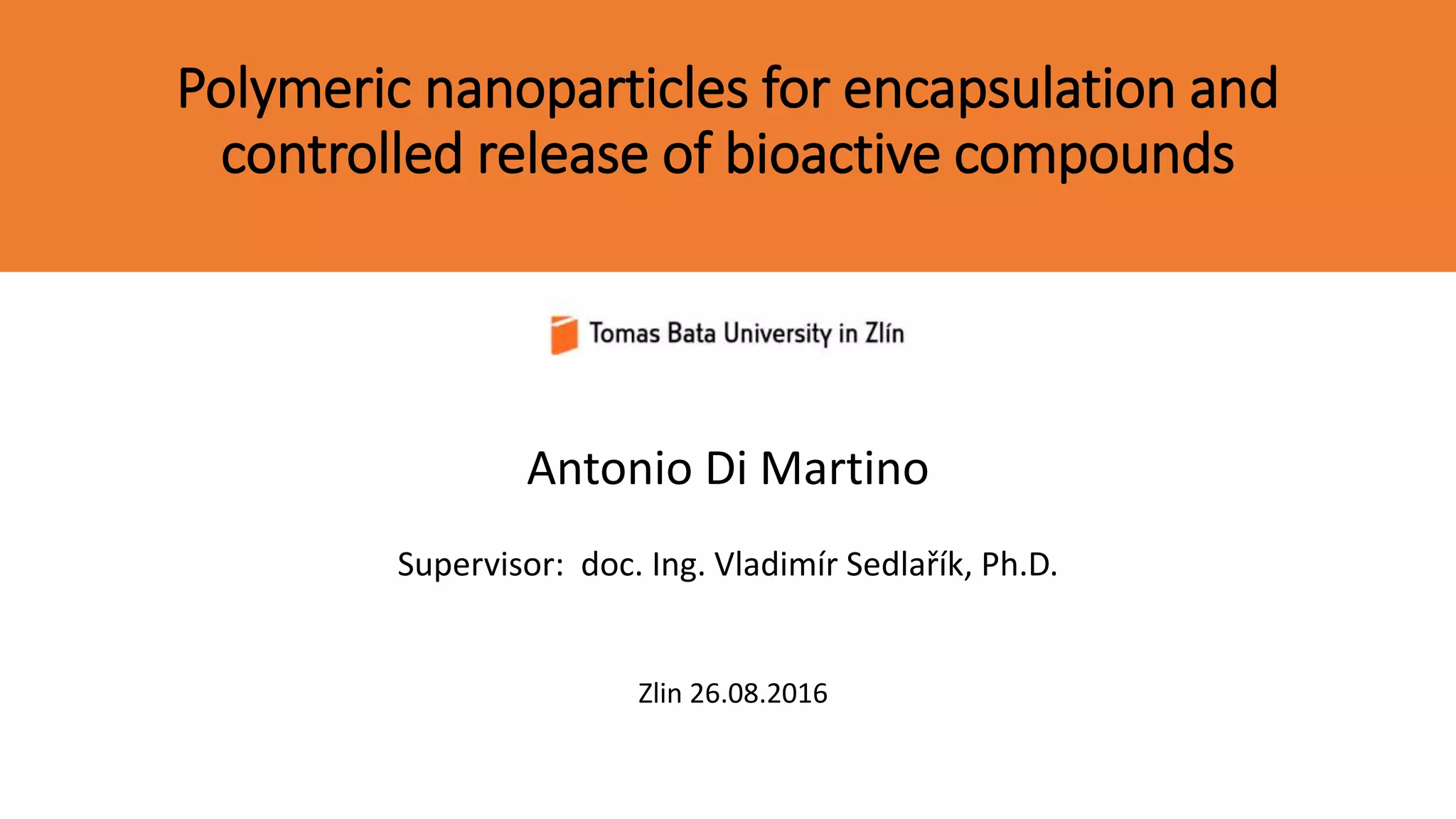 Polymeric nanoparticles for encapsulation and controlled release of bioactive compound | PPT