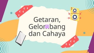 PPT FISIKA GETARAN GELOMBANG CAHAYA.pptx