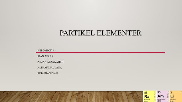 PPT FISIKA INTI PARTIKEL ELEMENTER KLOMPOK 4.pptx
