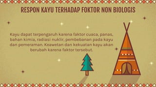 Fisika Kayu; Respon Kayu Terhadap Faktor Biologis Dan Non Biologis_Jody Albanie Suhada.pptx