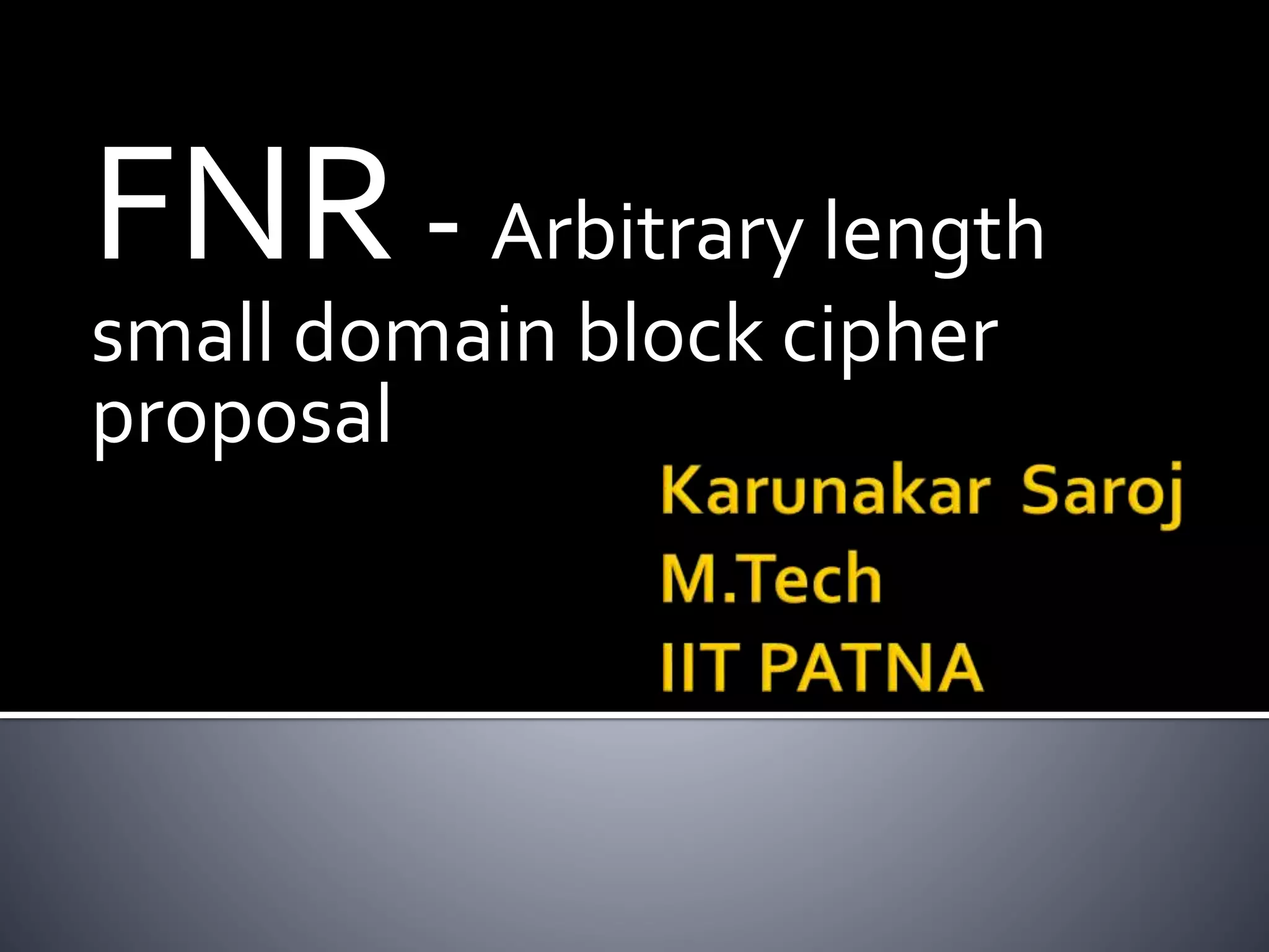 Ppt fnr arbitrary length small domain block cipher proposal | PPT