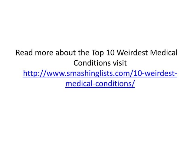 10 Weirdest Medical Conditions | PPTX | Brain and Nervous System ...