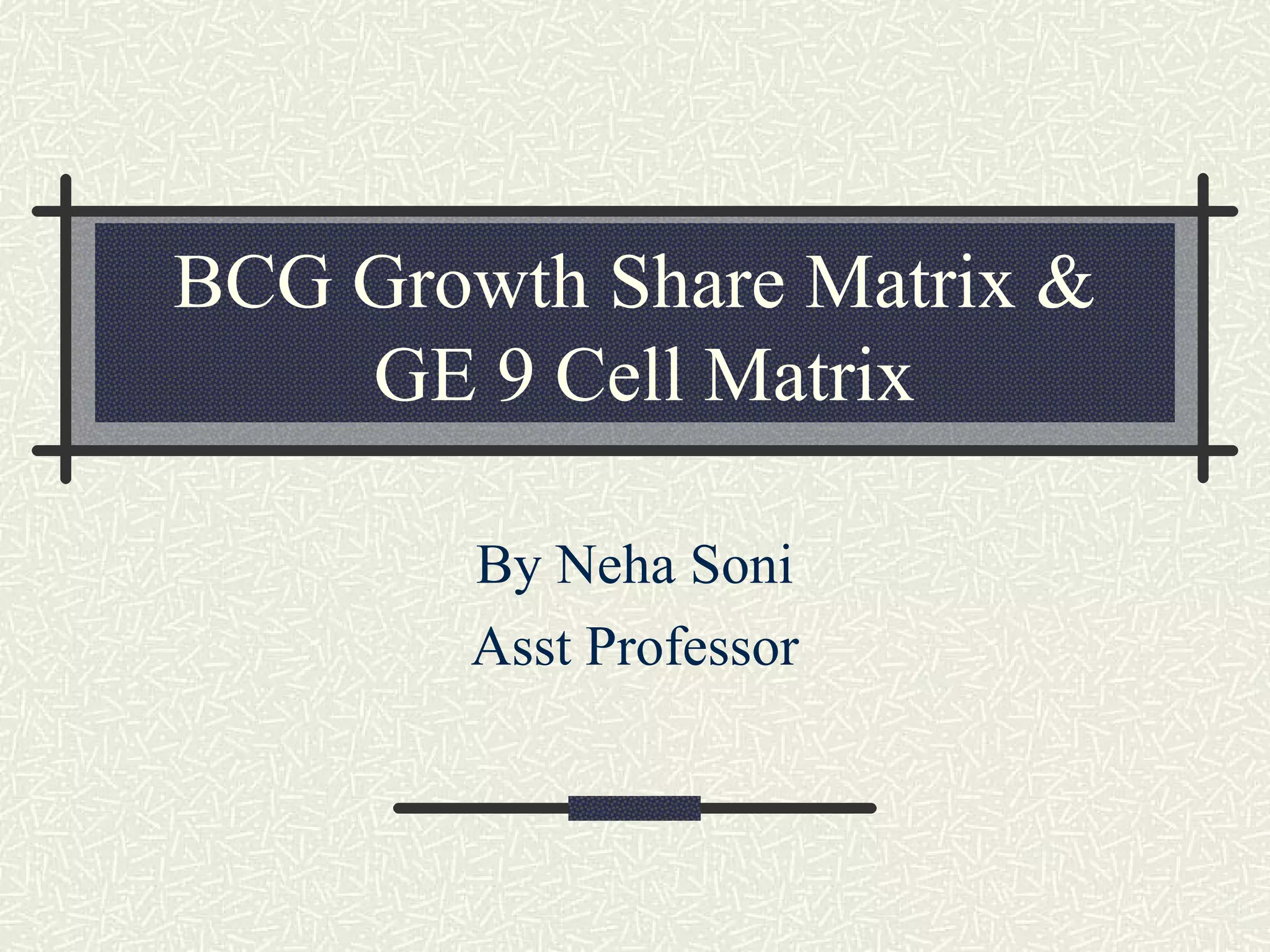 Ppt for bcg & ge nine cell matrix | PPT