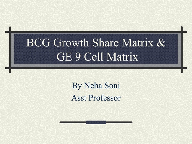 Ppt for bcg & ge nine cell matrix | PPT