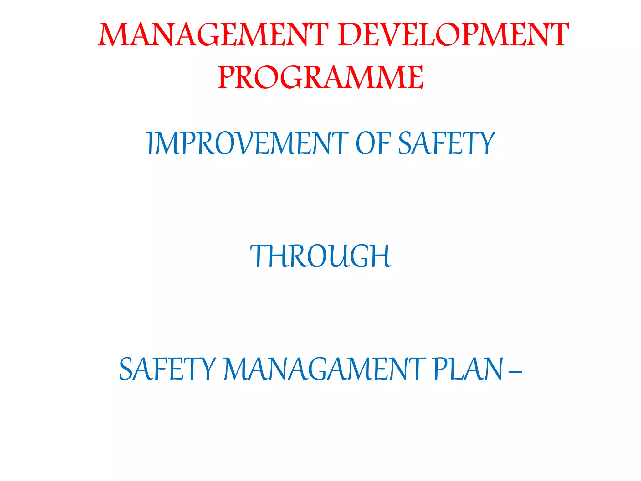 Ppt for IMPROVEMENT OF SAFETY THROUGH SAFETY MANAGAMENT PLAN – office ...