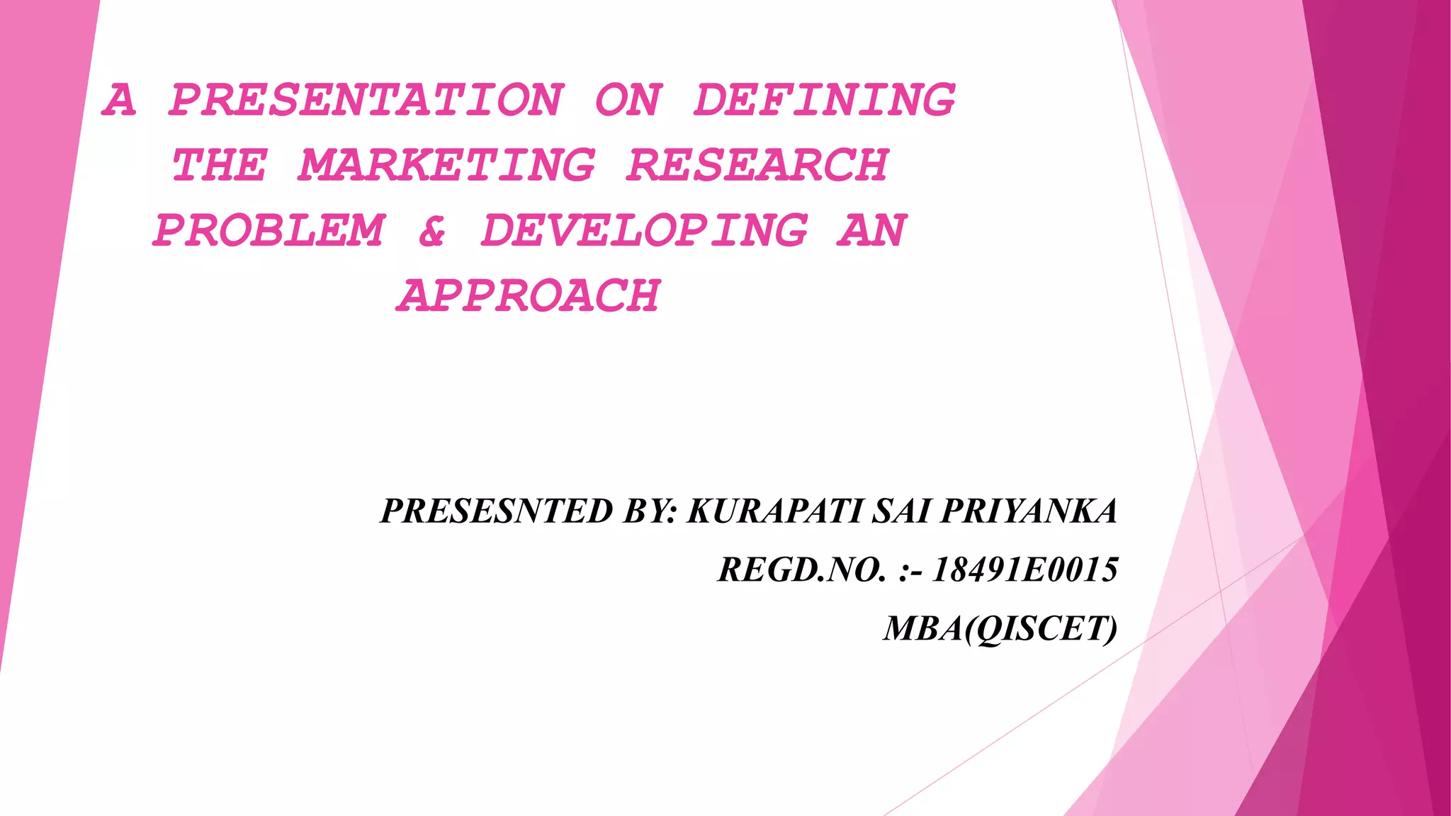 A Presentation on Marketing Research Problem & Developing an Approach ...