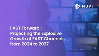 FAST Channels: Explosive Growth Forecast 2024-2027 (Buckle Up!) | PPTX