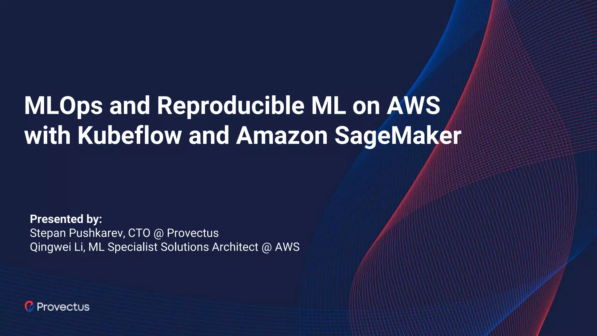MLOps and Reproducible ML on AWS with Kubeflow and SageMaker | PPT