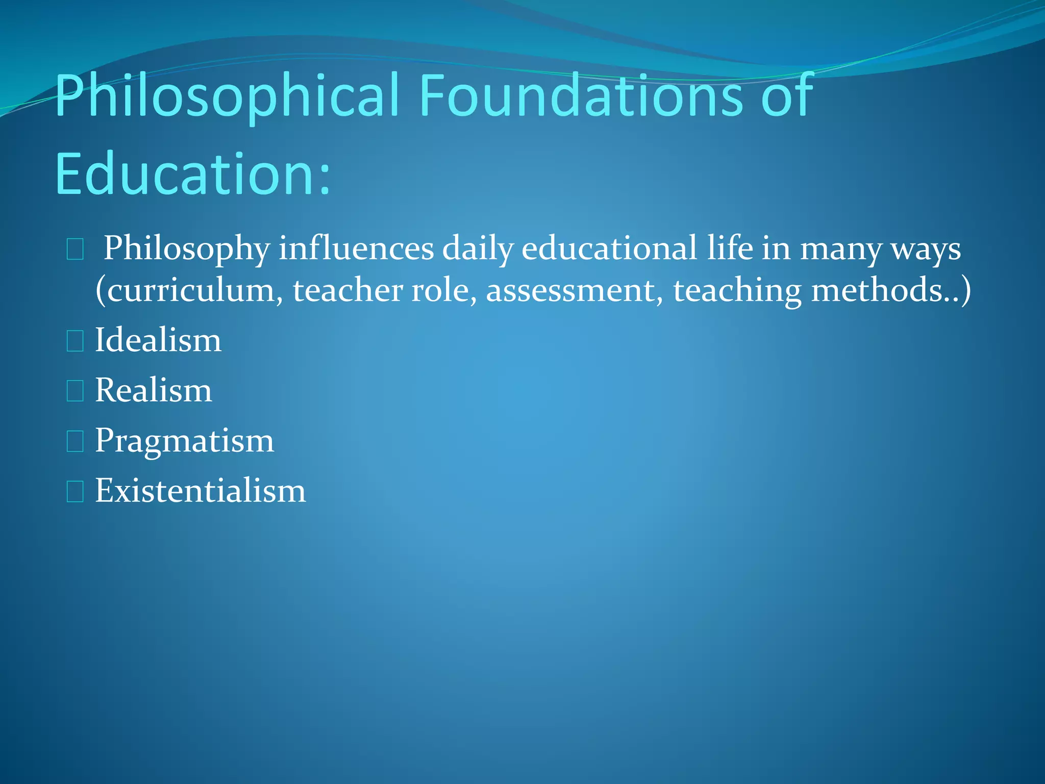 philosophical foundations of education | PPTX