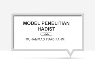 PPT FUAD model penelitian hadist nabi SAW | PPT