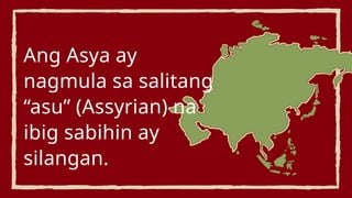 Katangiang Pisikal ng Asya - Konsepto ng Asya | PPTX