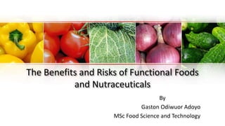 Functional Foods and Nutraceuticals | PPTX