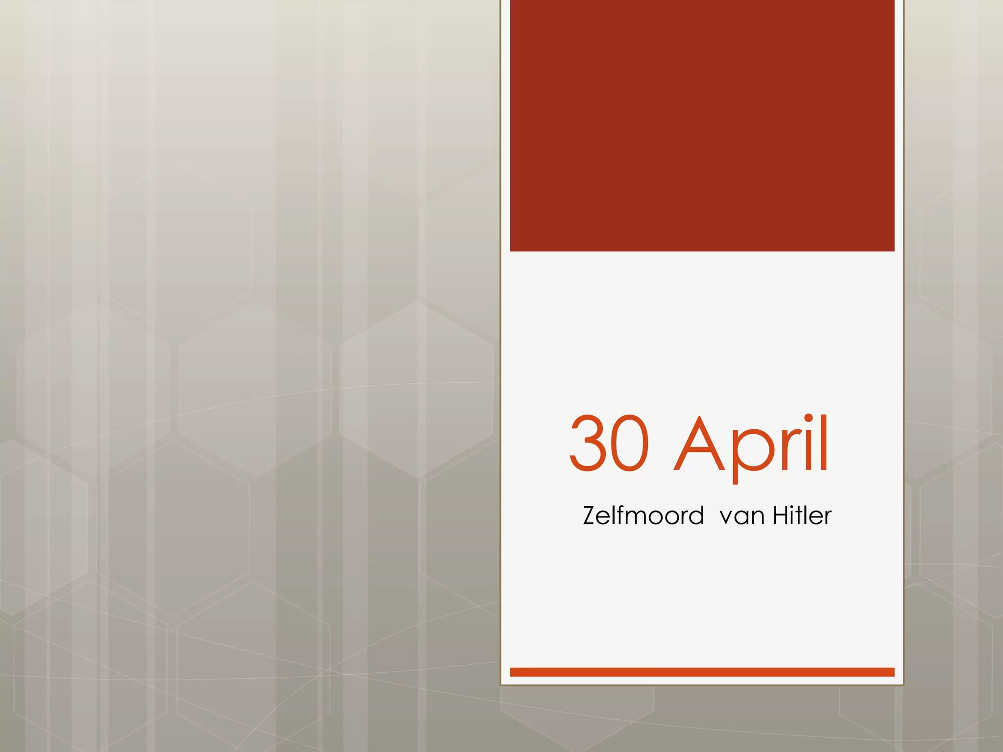 30 april 1945 - Zelfmoord Hitler | PPTX