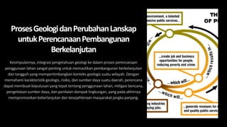 PPT Geologi 2 - Geological Processes and Landscape Changes for ...