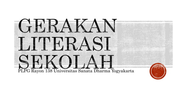 PPT Gerakan Literasi Sekolah gerakan literasi sekolah.pptx