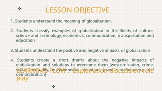 GLOBALIZATION IN THE WORLD. mEANS LIVING WITH NO BORDER | PPT