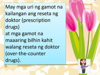 gamot ba ibat iba sa botika naroon sila. | PPTX