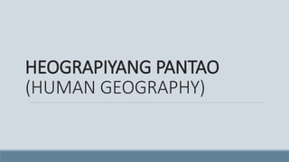 PPT HEOGRAPIYANG PANTAO.pptxcccccccccvcccc | PPTX