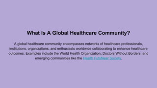 Global Healthcare Network Unlocking Collective Benefits | PPTX