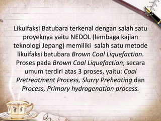 proses hidrogenasi pada pembuatan batu bara cair | PPTX
