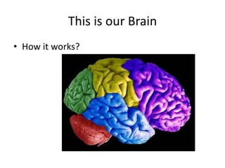 Ppt how our mind works | PPTX