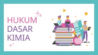 PPT Hukum Dasar Kimia; Hukum Kekekalan Massa | PPTX