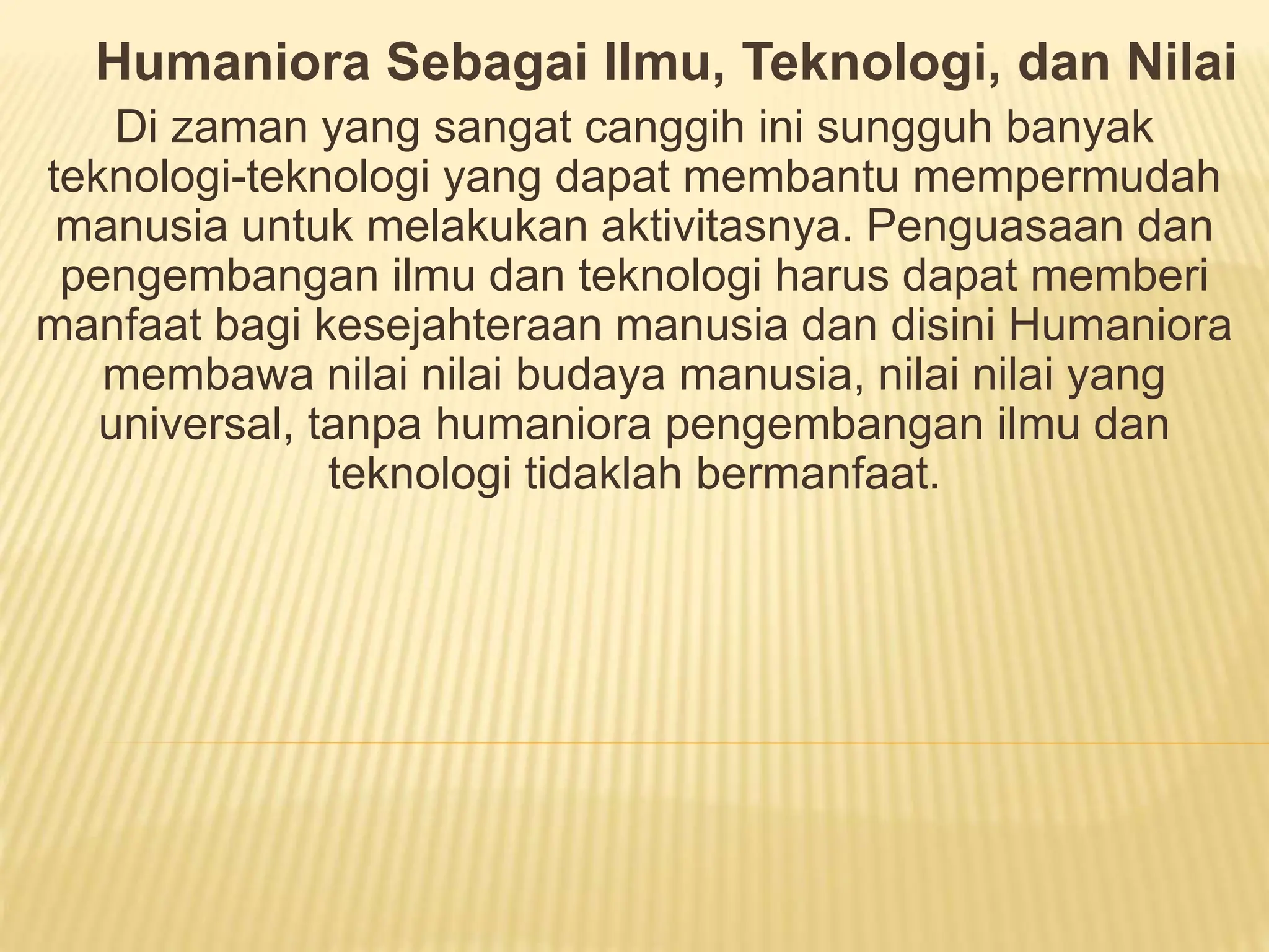 ppt konsep humaniora sebagai ilmu, alat, teknologi, dan nilai | PPTX