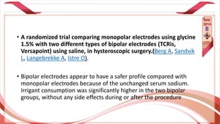Bipolar energy sources in Hysteroscopy | PPTX