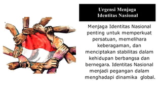 ppt identitas nasional mempelajari tentang kebangsaan indonesia.pptx
