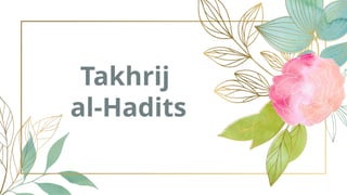 PPT Ilmu Hadits Klp 5-Takhrij al-Hadits.pptx