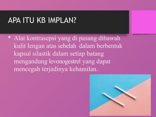 PPT METODE KONTRASEPSI JANGKA PANJANG IMPLAN.pptx