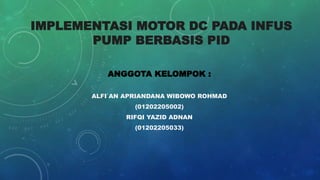 pptIMPLEMENTASI MOTOR DC PADA INFUS PUMP BERBASIS PID.pptx