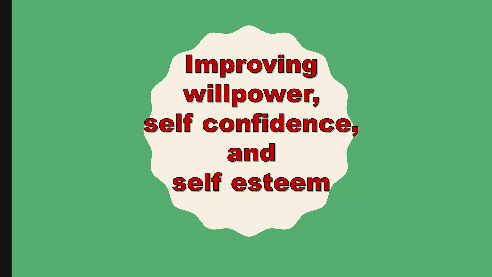 PPT_Improving Willpower, Self Confidence, and Self Esteem.pps.pptx