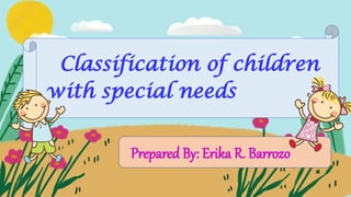 PPT in Classification of children with special needs.pptx